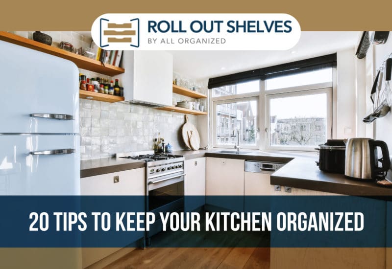 20 Tips to Keep Your Kitchen Organized