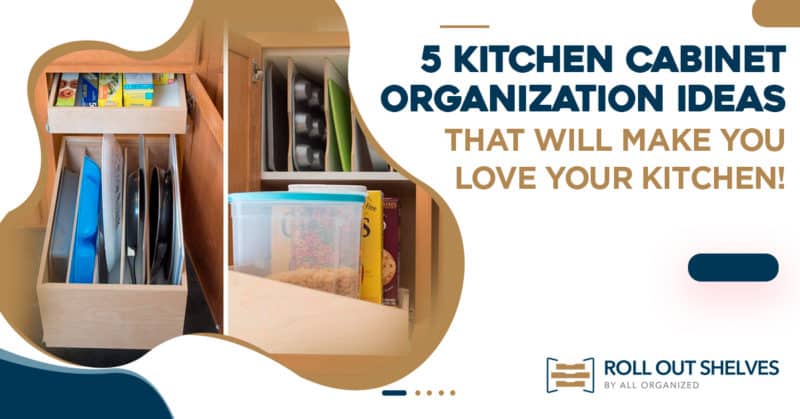 5 Kitchen Cabinet Organization Ideas That Will Make You Love Your ...