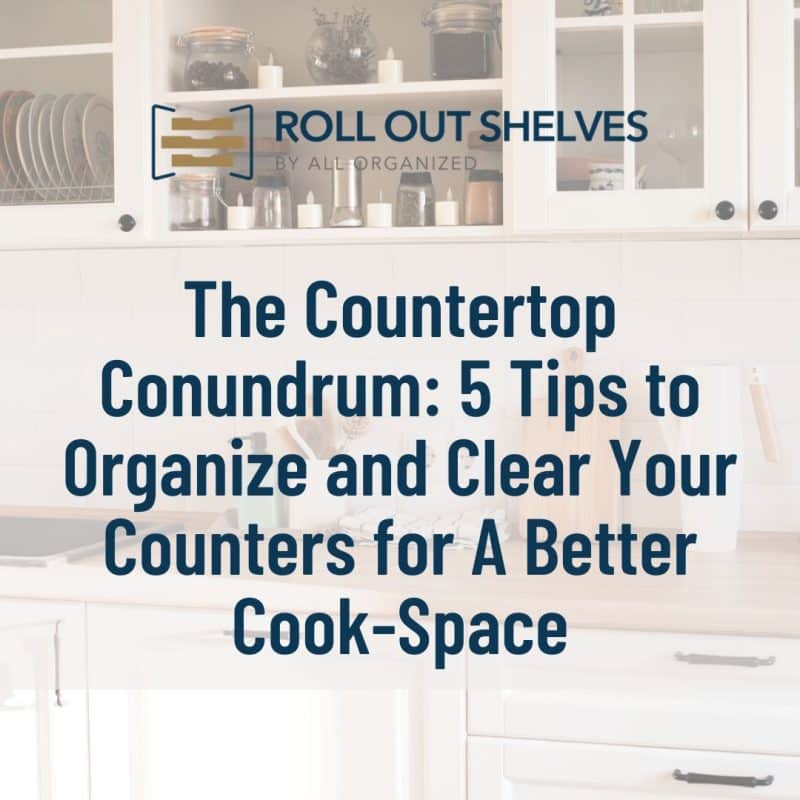 5 Tips to Organize & Clear Your Counters for a Better Cookspace - All ...