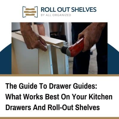 The Guide to Drawer Guides for your Kitchen Drawers & Rollout Shelves ...