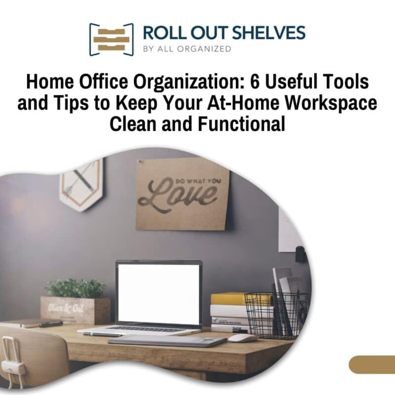 Home Office Organization: 6 Useful Tools and Tips to Keep Your At-Home ...