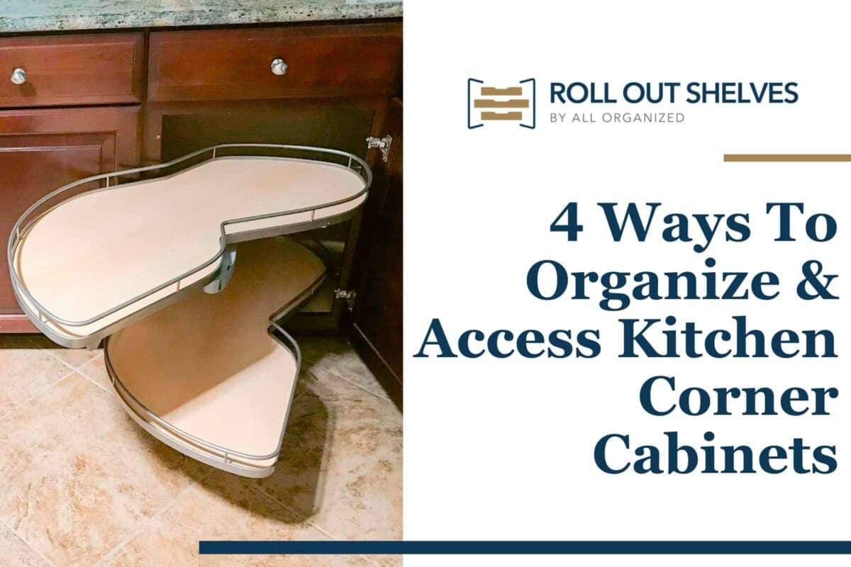 How To Organize Lower Corner Cabinet at Kristopher Chambers blog