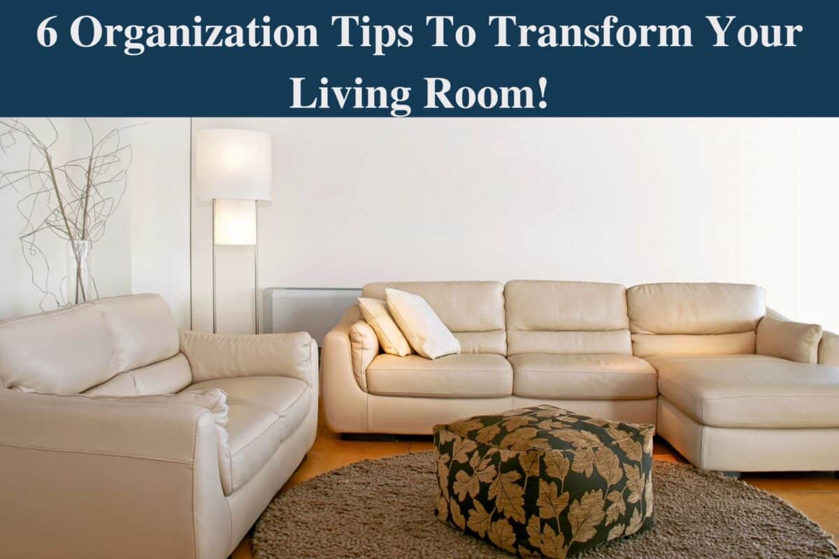 6 Organization Tips To Transform Your Living Room! - All Organized